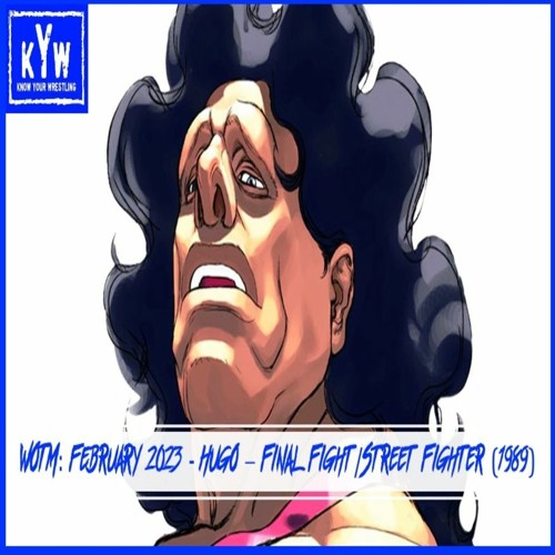 Stream WOTM: February 2023 - Hugo – Final Fight:Street Fighter (1989 ...