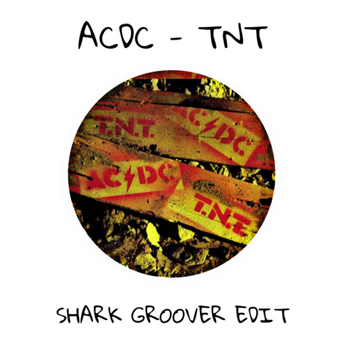 Stream ACDC - TNT (Shark Groover Edit) [FREE DOWNLOAD] by SHARK GROOVER ...