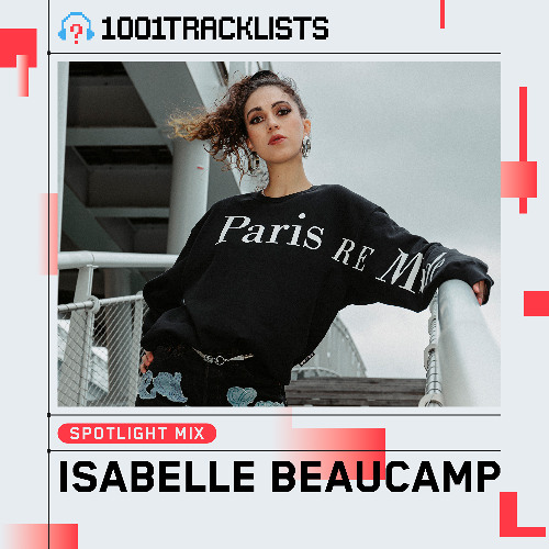 Isabelle Beaucamp - 1001Tracklists Spotlight Mix 2025-07-28