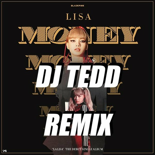 Stream LISA - MONEY (DJ TEDD BAILE FUNK/DRILL REMIX) by DJ TEDD ...