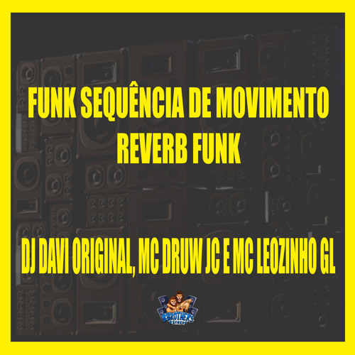 Stream Funk Sequência de Movimento Reverb Funk by DJ Davi Original ...