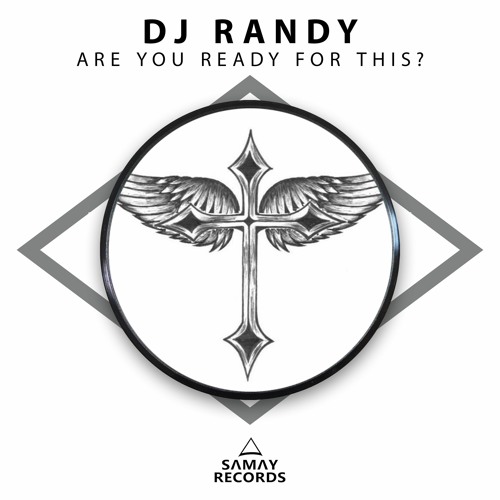 Stream DJ Randy - Are You Ready For This (SAMAY RECORDS) by Samay ...