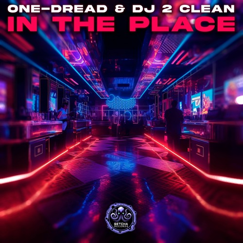 Stream One-Dread & DJ 2 Clean - In The Place (GR050 - Getcha Records ...