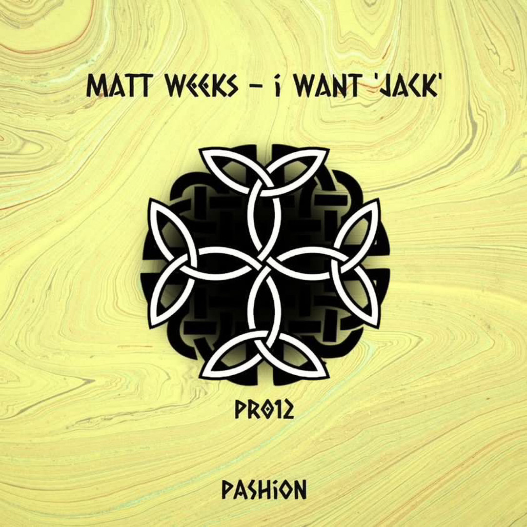 Stream Matt Weeks - I Want 'Jack' (P012) by PASHiON | Listen online for ...