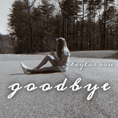 Stream goodbye by taylor rose | Listen online for free on SoundCloud