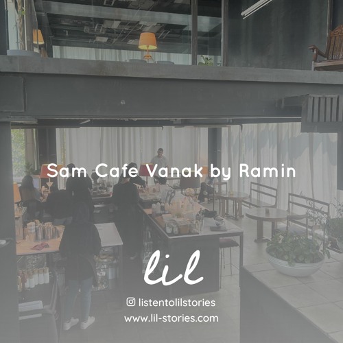 Stream episode Sam Cafe Vanak by Raam, Tehran, Iran by Lil Stories ...