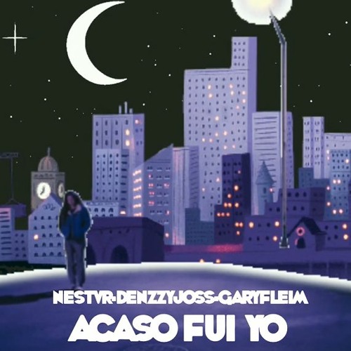 Stream ACASO FUI YO // NESTVR - DENZZYJOSS - GARYFLEIM by Nestvr ...