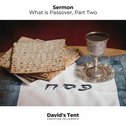 Stream What is Passover, Part Two by David's Tent Christian Fellowship | Listen online for free ...