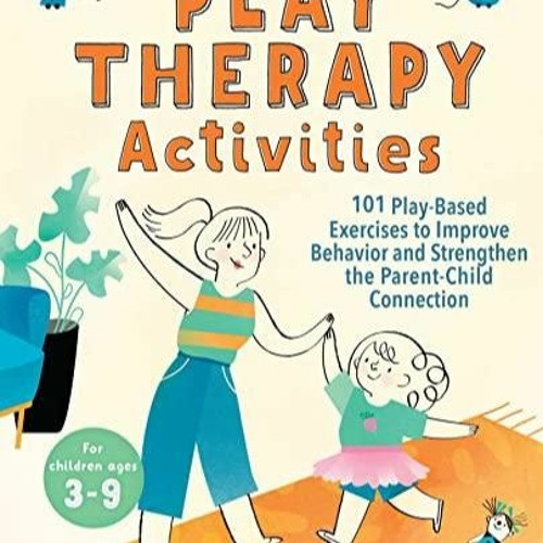 Stream READ Play Therapy Activities: 101 Play-Based Exercises to ...