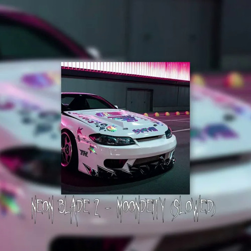 Stream NEON BLADE 2 - MOONDEITY (SLOWED BY PHONK.ME) by Phonk Workshop ...