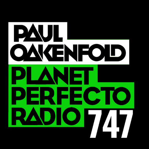 Paul Oakenfold - Planet Perfecto 747 2025-02-24