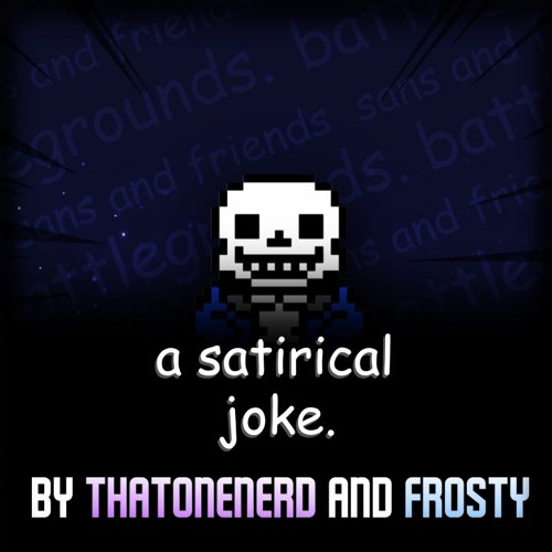 Stream [sans and friends battlegrounds OST] a satirical joke. by ...