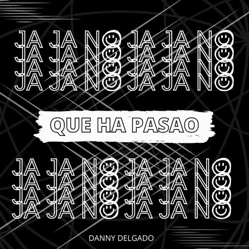 Stream Jaja no que ha pasao (Danny Delgado Remix) by Danny Delgado ... Stream Jaja no que ha pasao (Danny Delgado Remix) by Danny Delgado ...