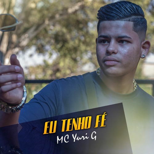 Stream Eu Tenho Fé - MC Yuri G - Lançamento 2022 by Backdi | Listen ...