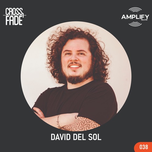 Stream Cross Fade Radio: Vol.038 - David Del Sol (Costa Rica) by CROSS ...