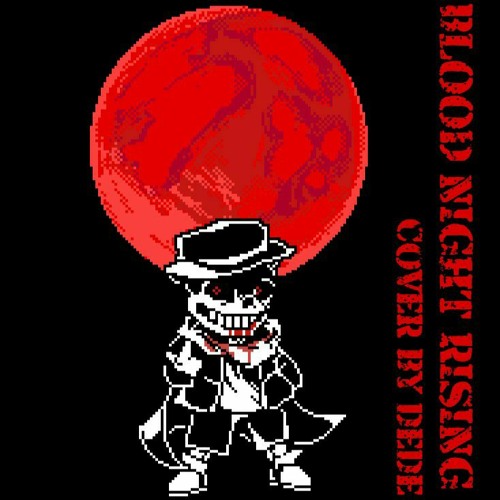 Stream [undertale special mysterious] blood night rising (cover by dede ...