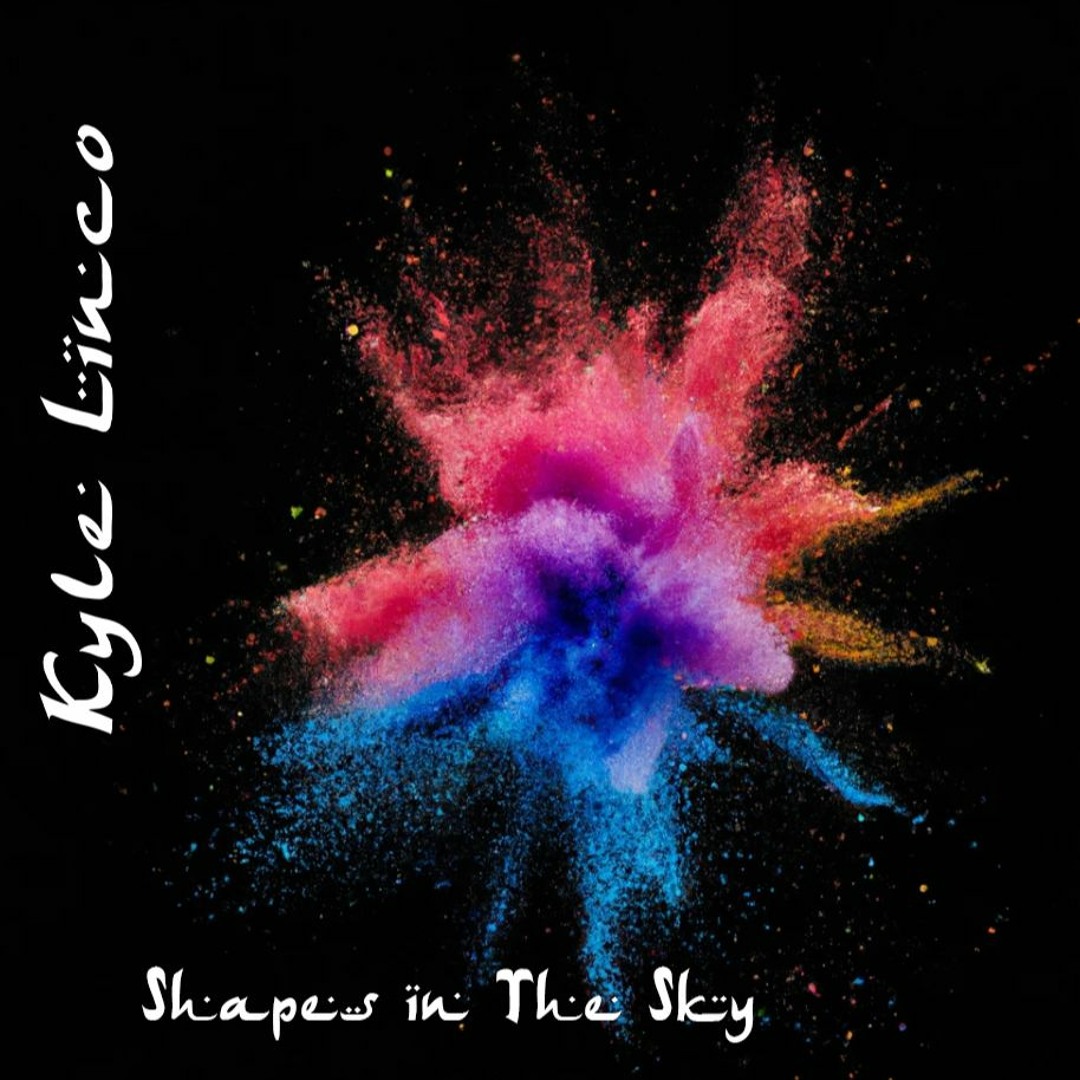 Stream Shapes in The Sky by Kyle Linco | Listen online for free on SoundCloud