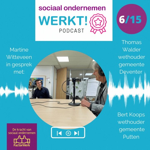 Stream episode #6 Sociaal Ondernemen WERKT! Bert Koops uit Putten en ...