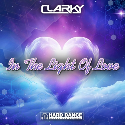Stream Clarky - In The Light Of Love by ClarkyDJ | Listen online for free on SoundCloud