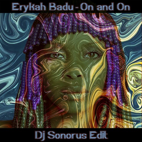 Stream Erikah Badu - On And On (Dj Sonorus Edit) by Dj Sonorus | Listen online for free on ...