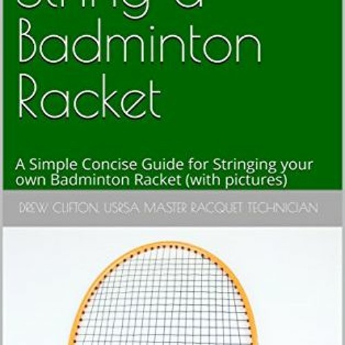 Stream Access PDF 🖋️ How to String a Badminton Racket (with pictures ...