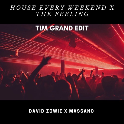 Stream The Feeling X House Every Weekend (Tim Grand edit) by Tim Grand ...