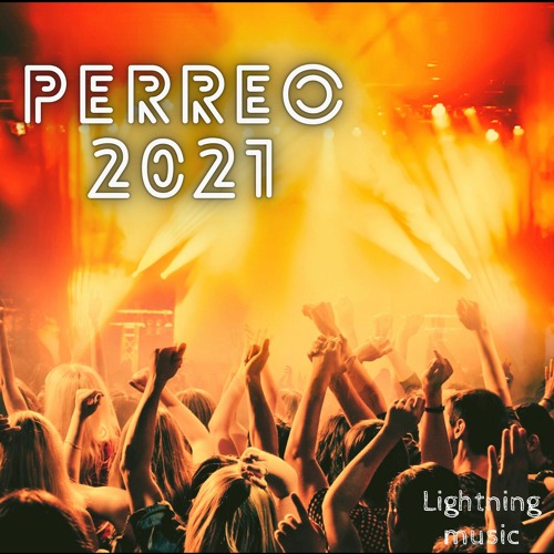 Stream Perreo 2021 by lightning music | Listen online for free on ...