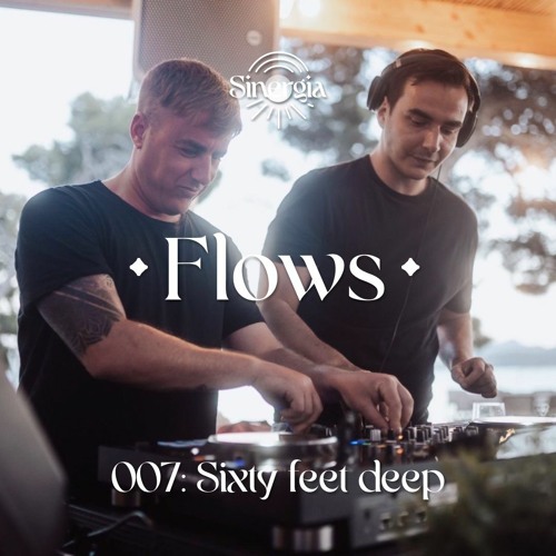 Stream Flows 007: Sixty Feet Deep by Sinergia Flows | Listen online for ...