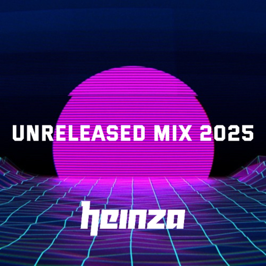 Stream UNRELEASED MIX 2025 by HEINZA | Listen online for free on SoundCloud