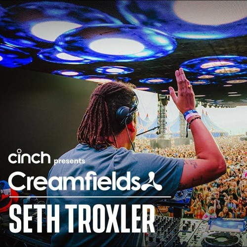 Stream Seth Troxler - Creamfields North 2022 X Beatport Live (Official ...