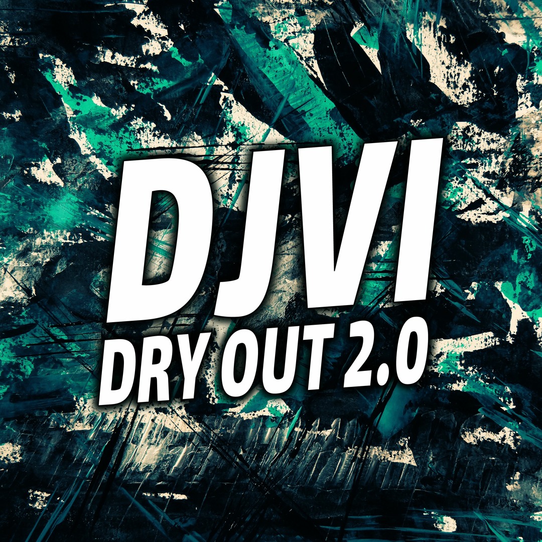 Stream DJVI - Dry Out 2.0 [Free Download in the description] by DJVI ...