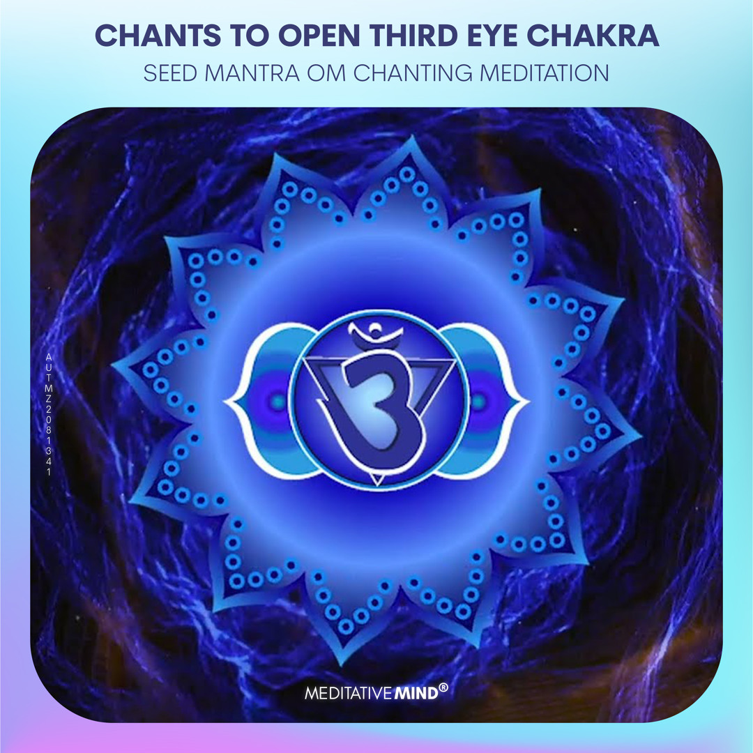 Stream CHANTS TO OPEN THIRD EYE CHAKRA ⁂ Seed Mantra OM Chanting ...