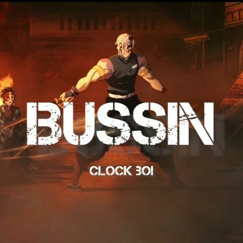 Stream BUSSIN - CLOCK BOI by CLOCK BOI | Listen online for free on ...