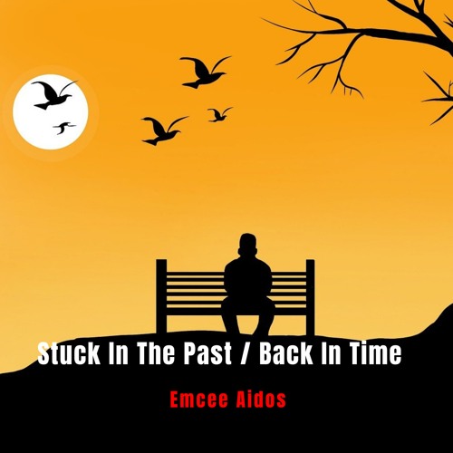 Stream Emcee Aidos | Listen to Stuck In The Past / Back In Time ...