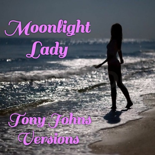 Stream Moonlight Lady by Tony Johns Dj Versions | Listen online for ...