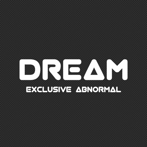 Stream Dream by Exclusive Abnormal | Listen online for free on SoundCloud
