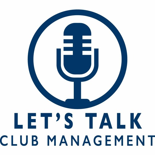 Stream Let's Talk Club Management Ep. 39 - Navigating Career Moves by ...