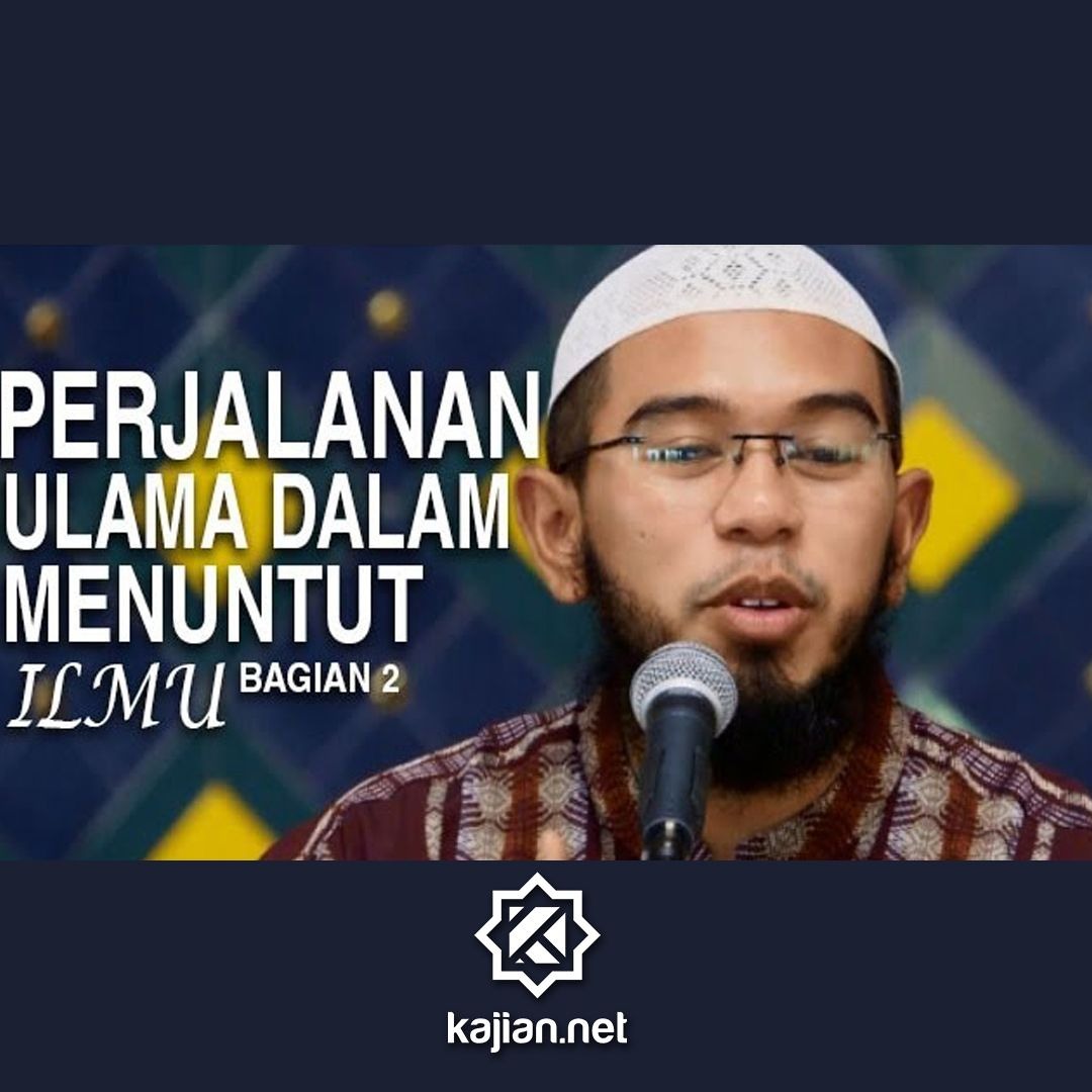 Stream Perjalanan Ulama dalam Menuntut Ilmu (Bagian 2) - Ustadz Nuzul ...