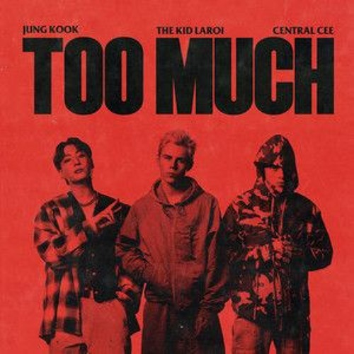 Stream The Kid LAROI, Jung Kook, Central Cee - TOO MUCH (REMIX) by ...