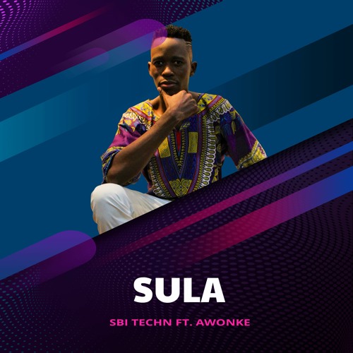 Stream Sula ft. Awonke (sul'ezonyembezi) by Sbi Techn | Listen online ...