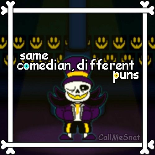 Stream same comedian, different puns | (CallMeSnat's) Snatcher Sans ...