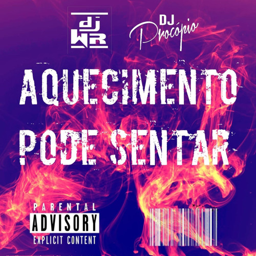 Stream Aquecimento Pode Sentar (feat. Dj Procópio) by DJ WR O ORIGINAL ...