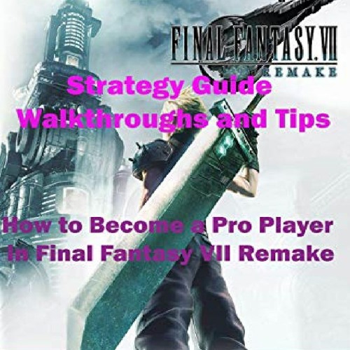 Stream kindle*( online PDF⚡) Final Fantasy 7 Remake Strategy Guide ...
