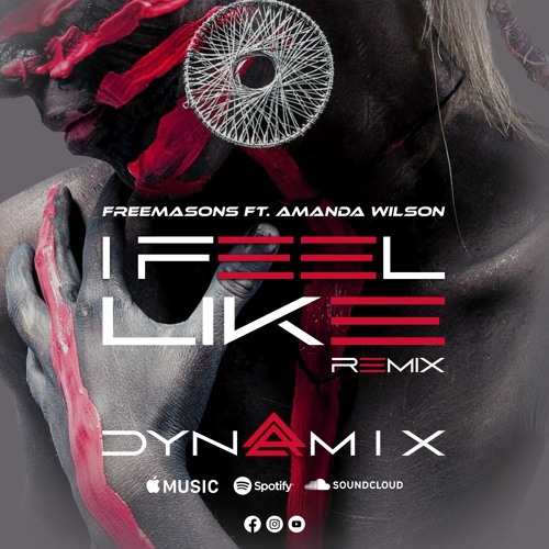 Stream Freemasons Ft. Amanda Wilson - I Feel Like (Dynamix Extended Remix) by Dynamix | Listen ...