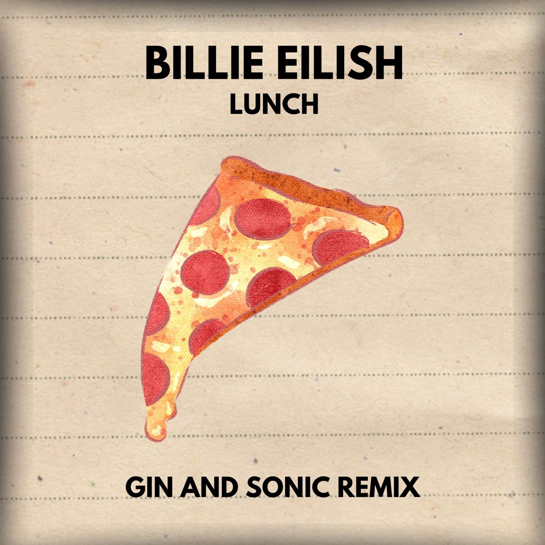 Stream Billie Eilish Lunch Gin And Sonic Remix By Gin And Sonic 0180