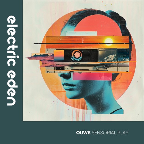 Stream Ouw£ - Sensorial Play [Electric Eden Records] by Electric Eden ...