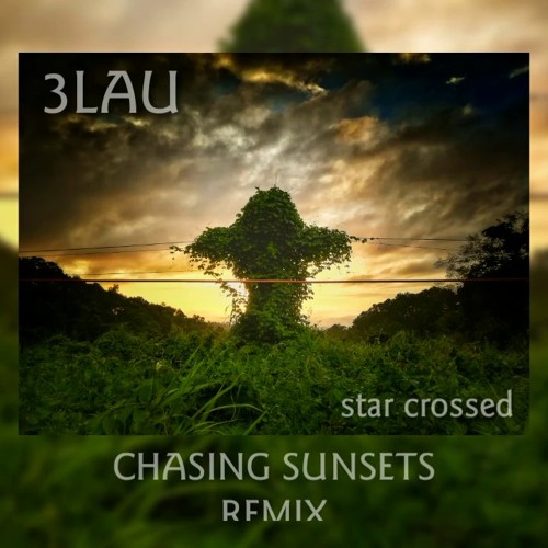 Stream 3LAU - Star Crossed (Chasing Sunsets Remix) by Chasing Sunsets ...