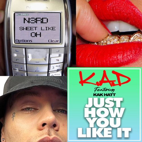 Stream SWEET LIKE OH x JUST HOW YOU LIKE IT (FT K.A.D & KAK HATT) by ...