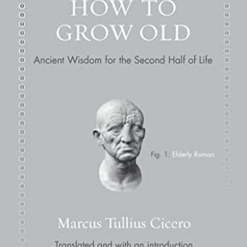 Stream $% How to Grow Old, Ancient Wisdom for the Second Half of Life ...
