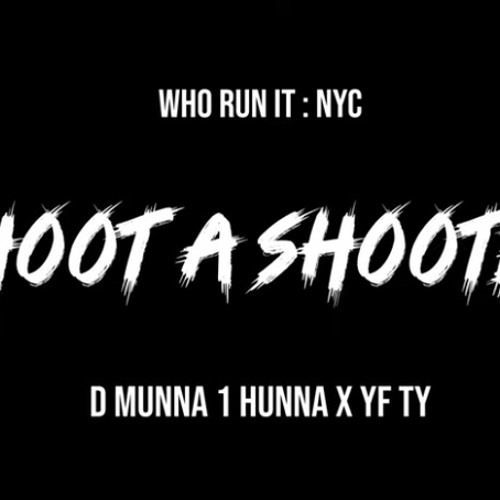 Stream D Munna 1Hunna x YF Ty - Shoot A Shooter (WhoRunItNYC ...